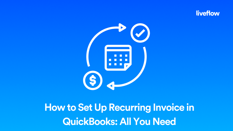 how-to-set-up-recurring-invoice-in-quickbooks-all-you-need-liveflow